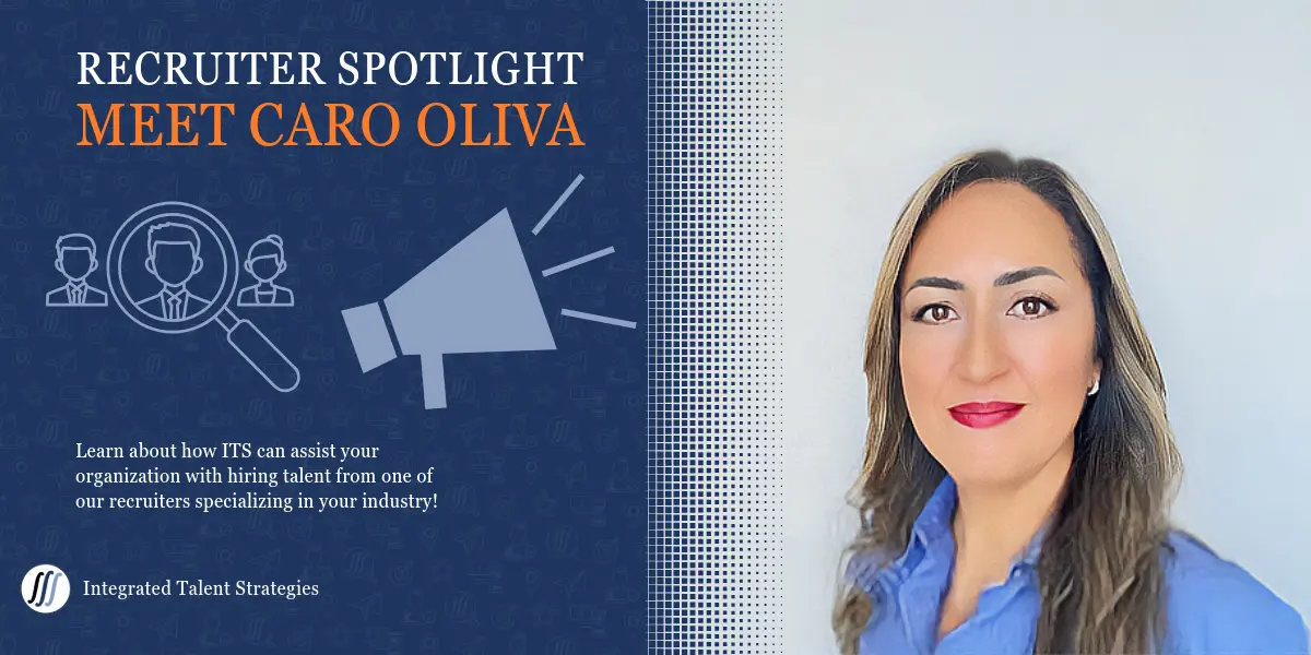 Recruiter Spotlight - Caro Oliva | Blog - Integrated Talent Strategies